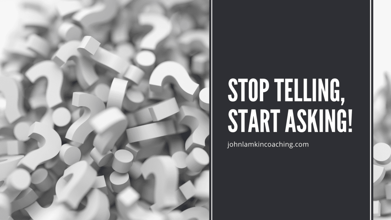 Stop Telling, Start Asking | by John Lamkin